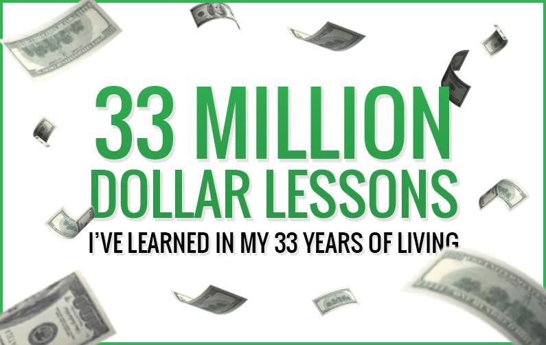 33 Million Dollar Lessons I've Learned In My 33 Years Of Living!Client ...