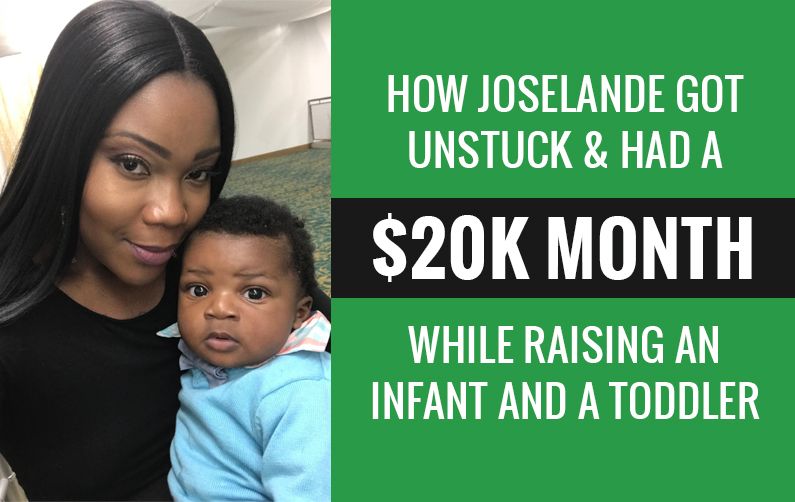 How Joselande Got Unstuck & Had A $20k Month As A Mom Of An Infant and ...