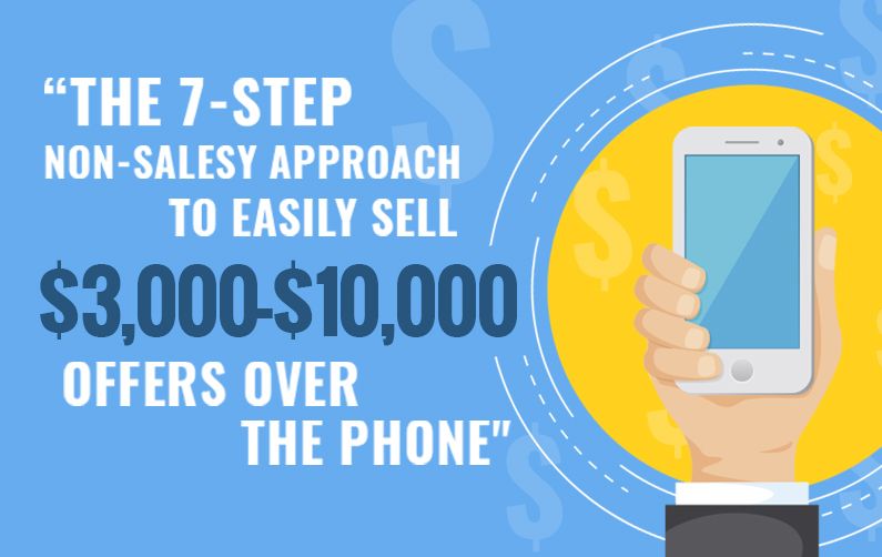 The 7 Step Non Salesy Approach To Easily Sell $3,000 - $10,000 Offers ...
