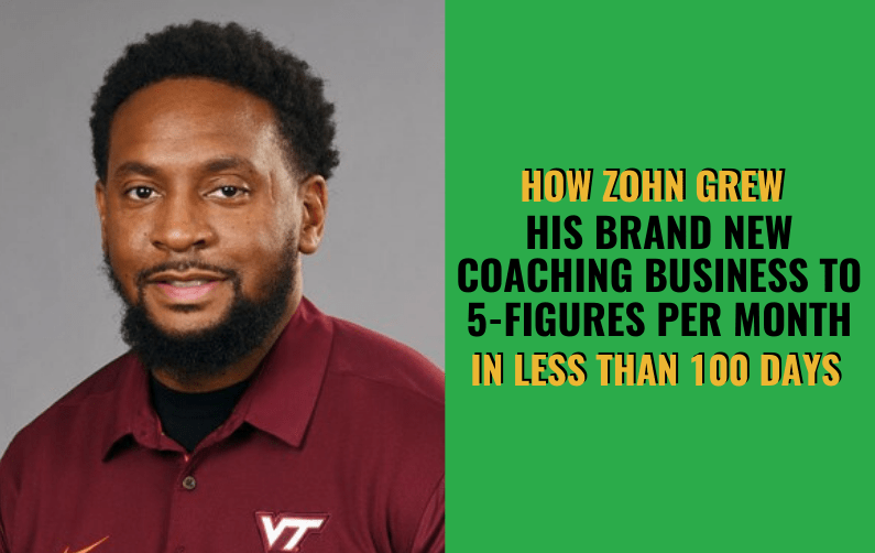 How Zohn Grew His Brand New Coaching Business To 5-Figures Per Month In ...